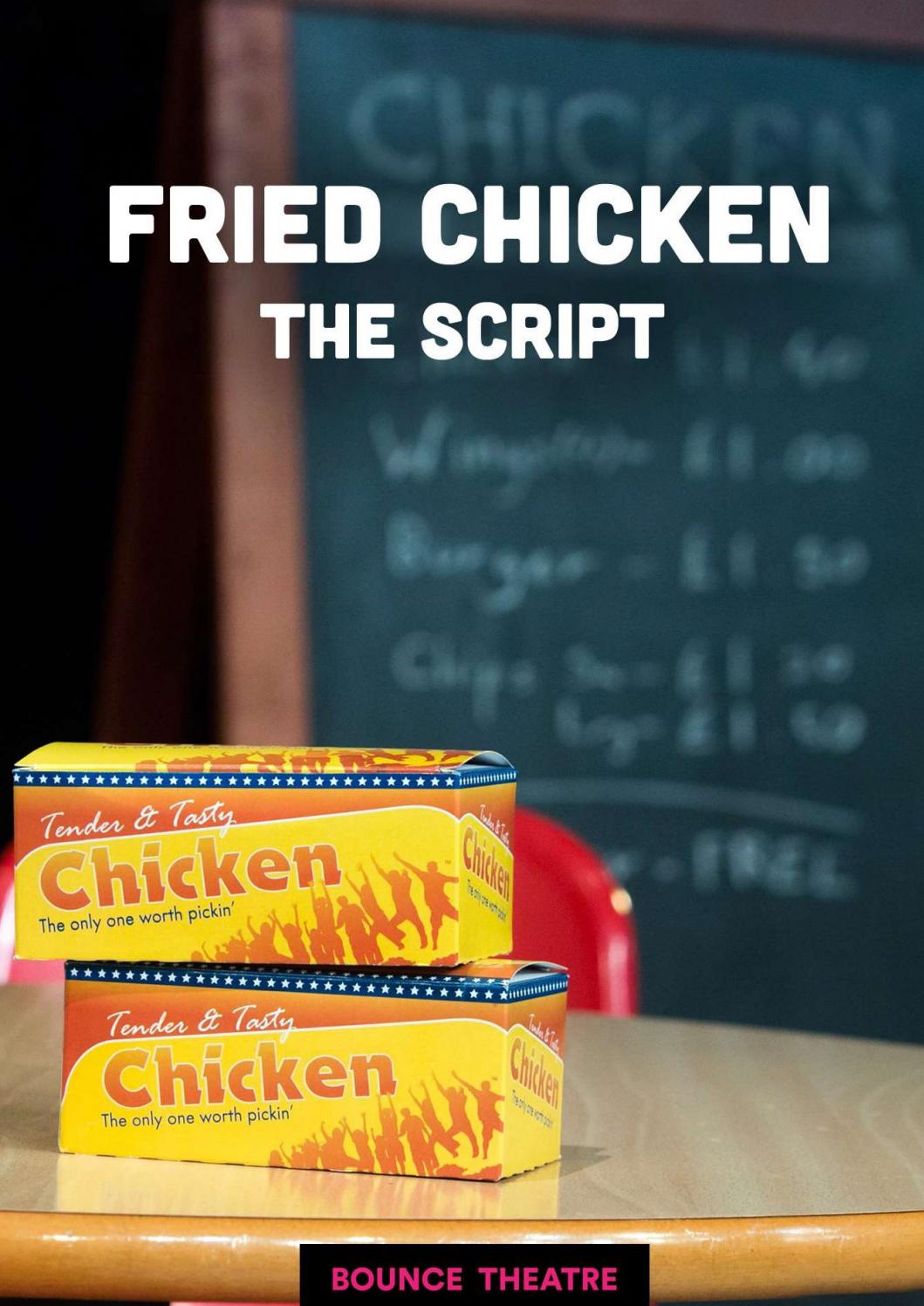 Fried Chicken - The Script by Bounce Theatre - Issuu