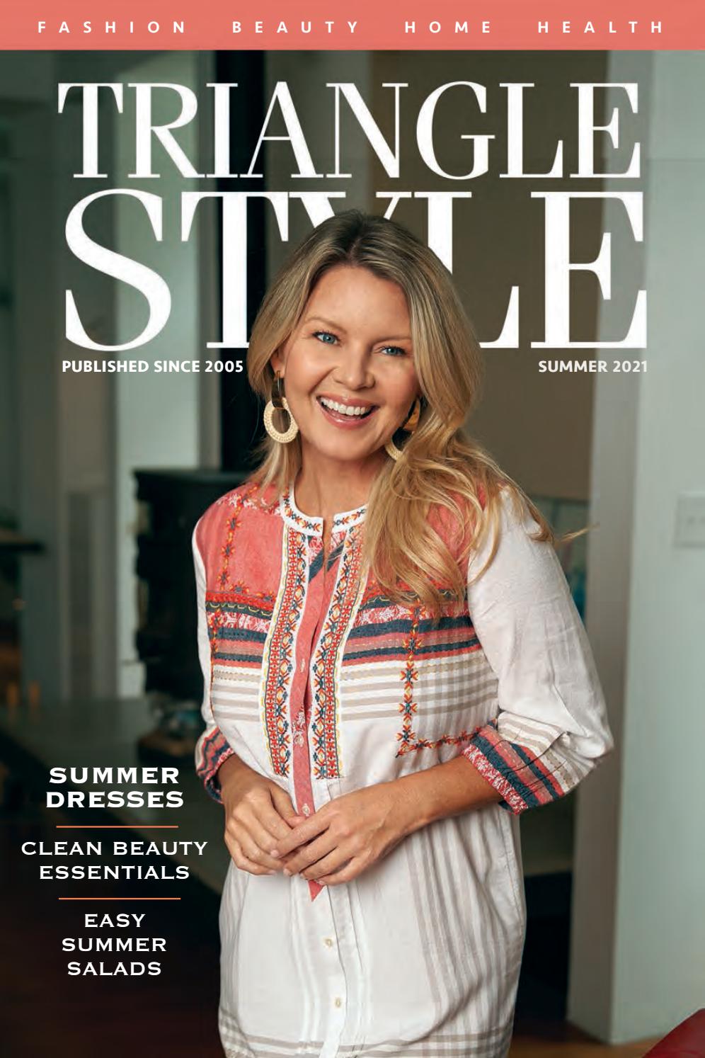 Triangle Style Magazine Summer 2021 by Triangle Style Magazine - Issuu