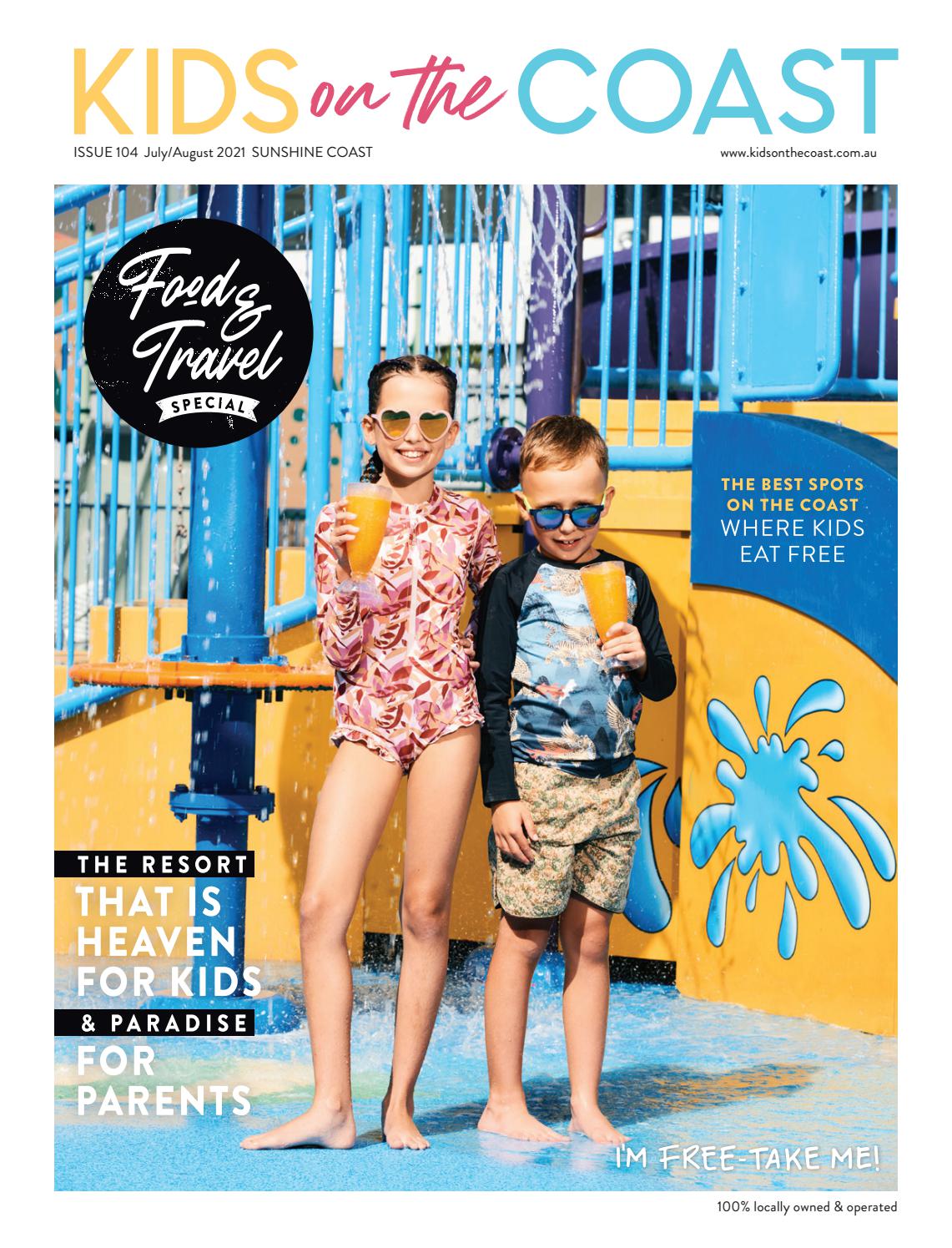 Kids on the Coast Magazine | Sunshine Coast - Issue 104. Jul/Aug 2021 ...