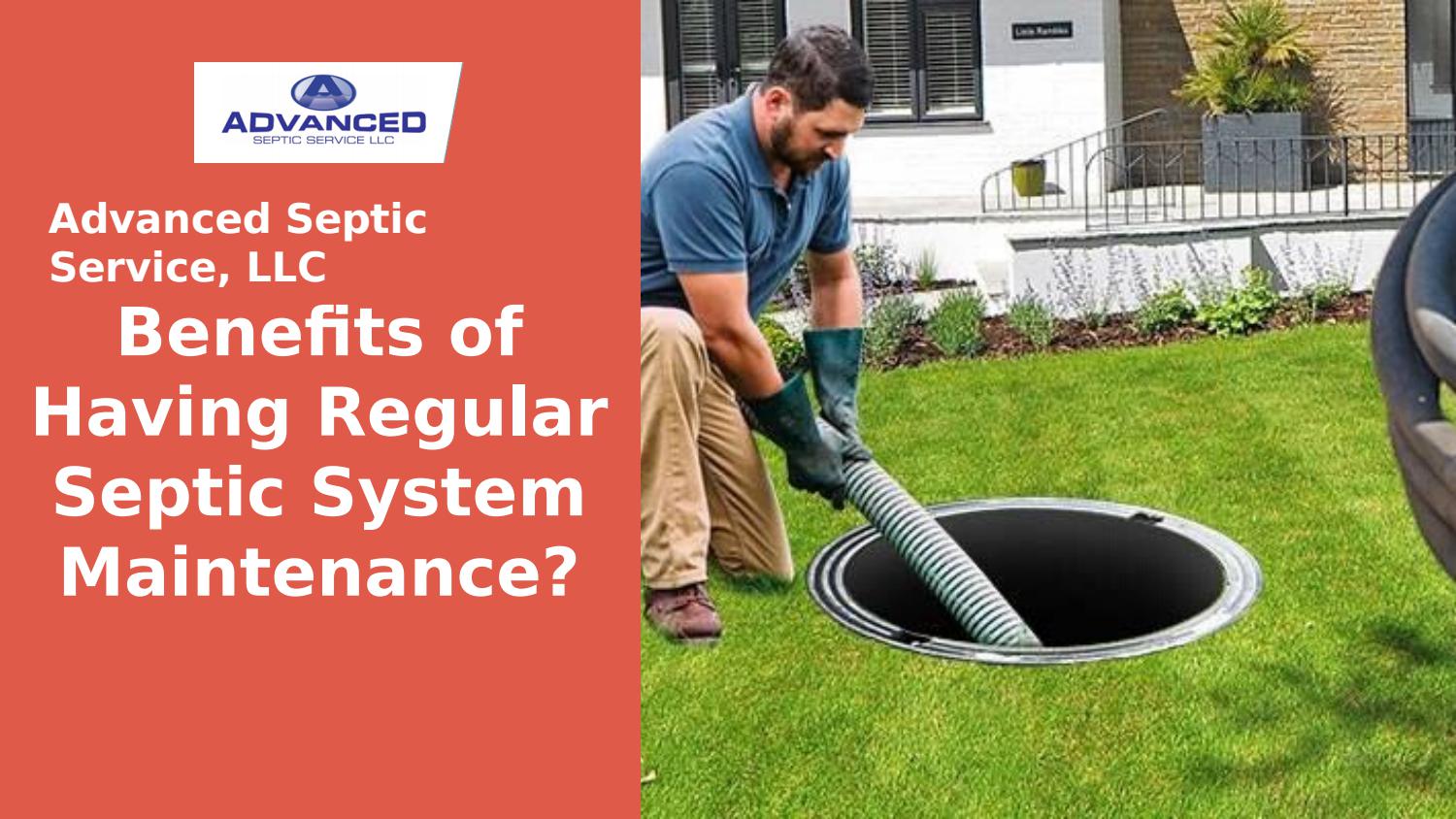 Benefits of Regular Septic System Maintenance by Advanced Septic Service LLC - Issuu