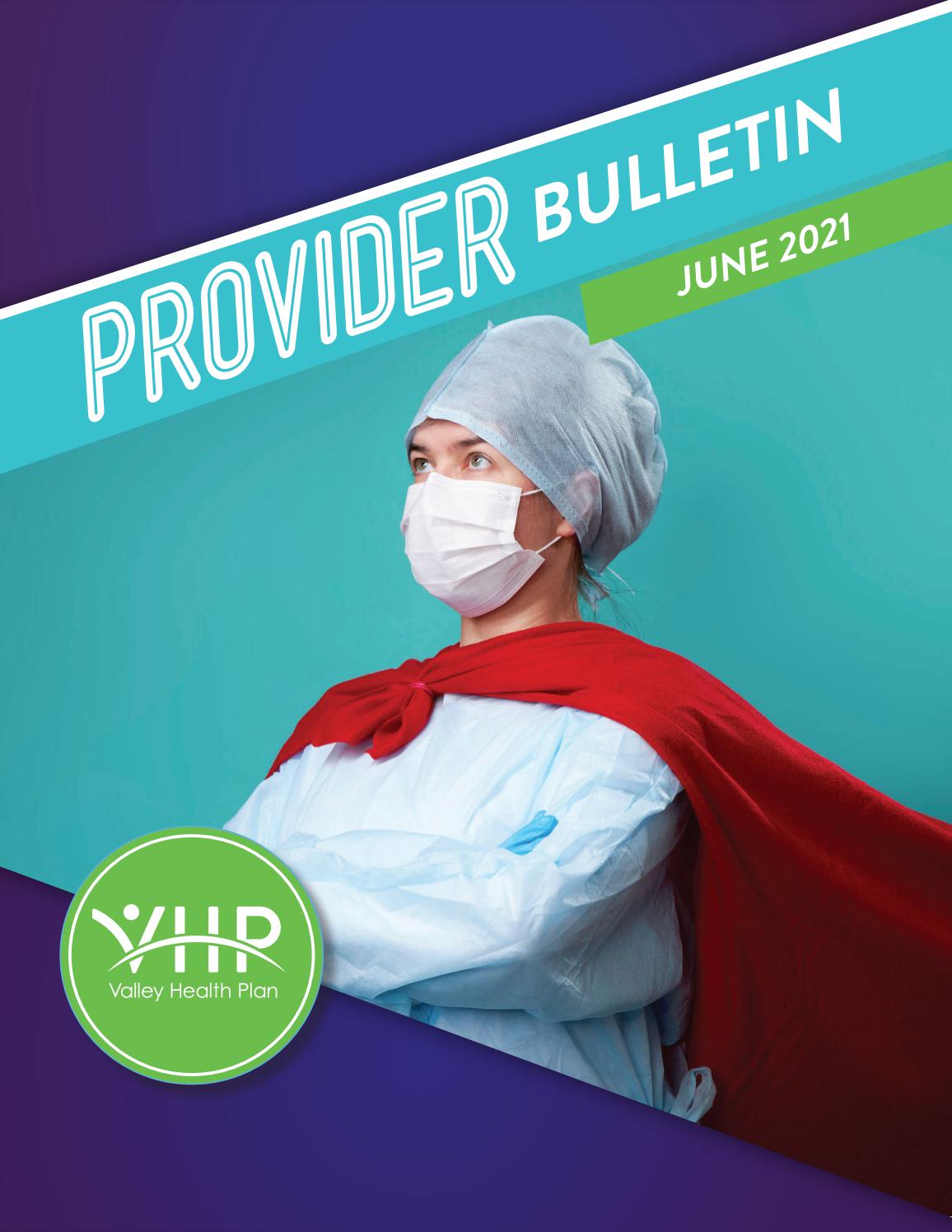 VHP Provider Bulletin for Summer 2021 by Valley Health Plan - Issuu