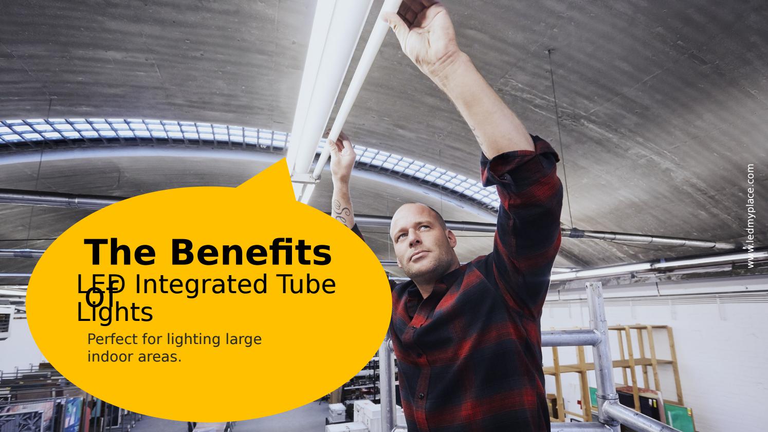 The Benefits of LED Integrated Tube Lights by LEDMyplaceUSA - Issuu