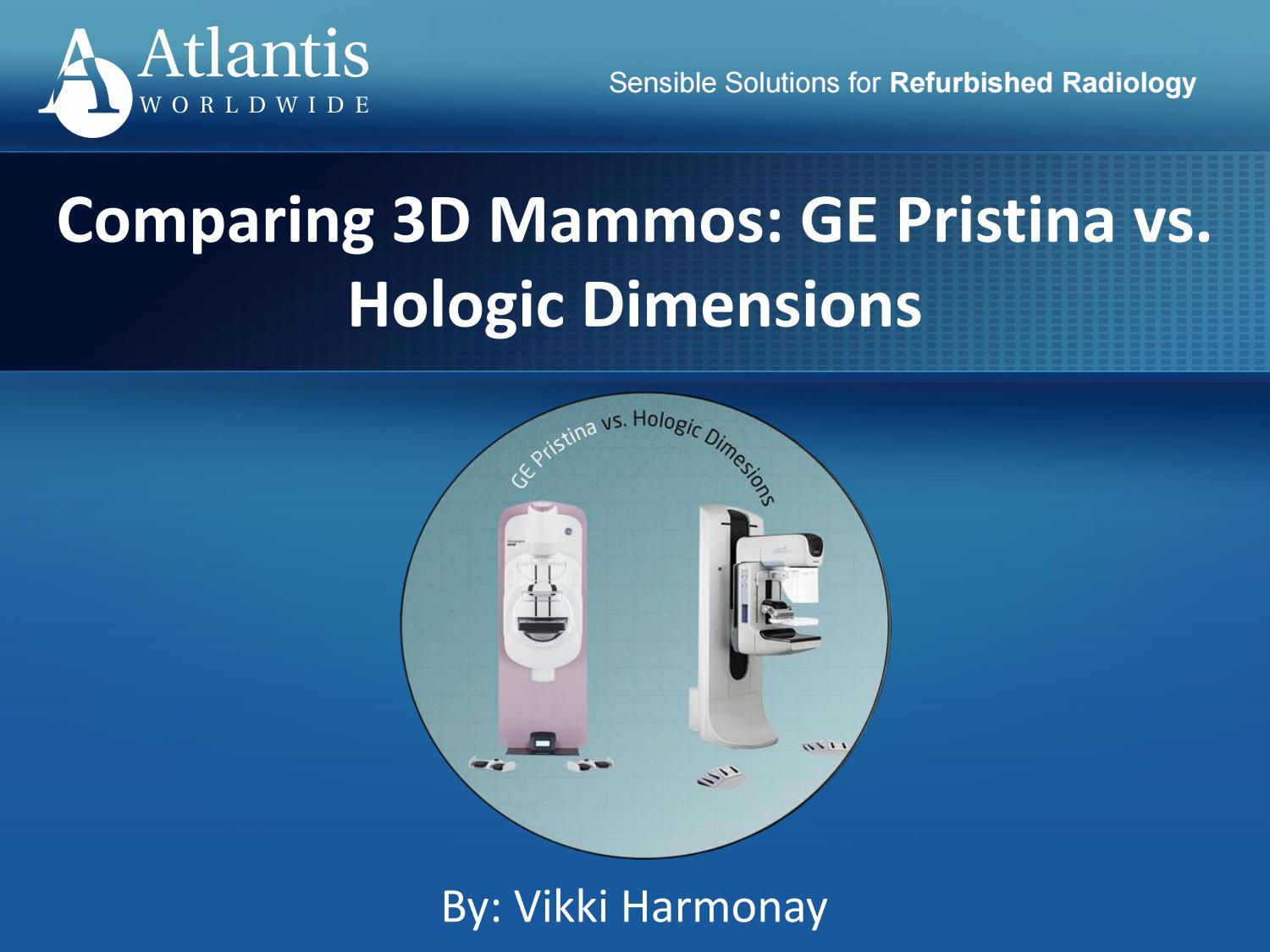Comparing 3D Mammos: GE Pristina vs. Hologic Dimensions by Atlantis ...