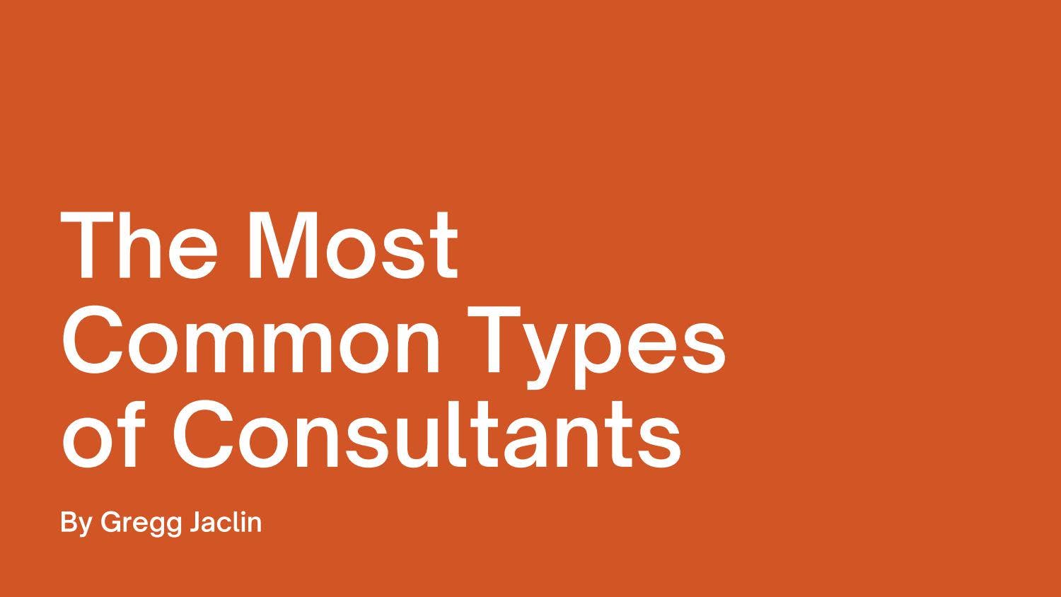 The Most Common Types of Consultants by Gregg Jaclin - Issuu