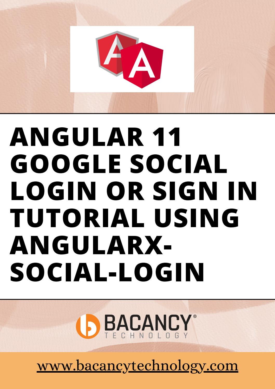 Angular 11 Google Social Login or Sign In Tutorial using angularx-social-login by Bacancy ...