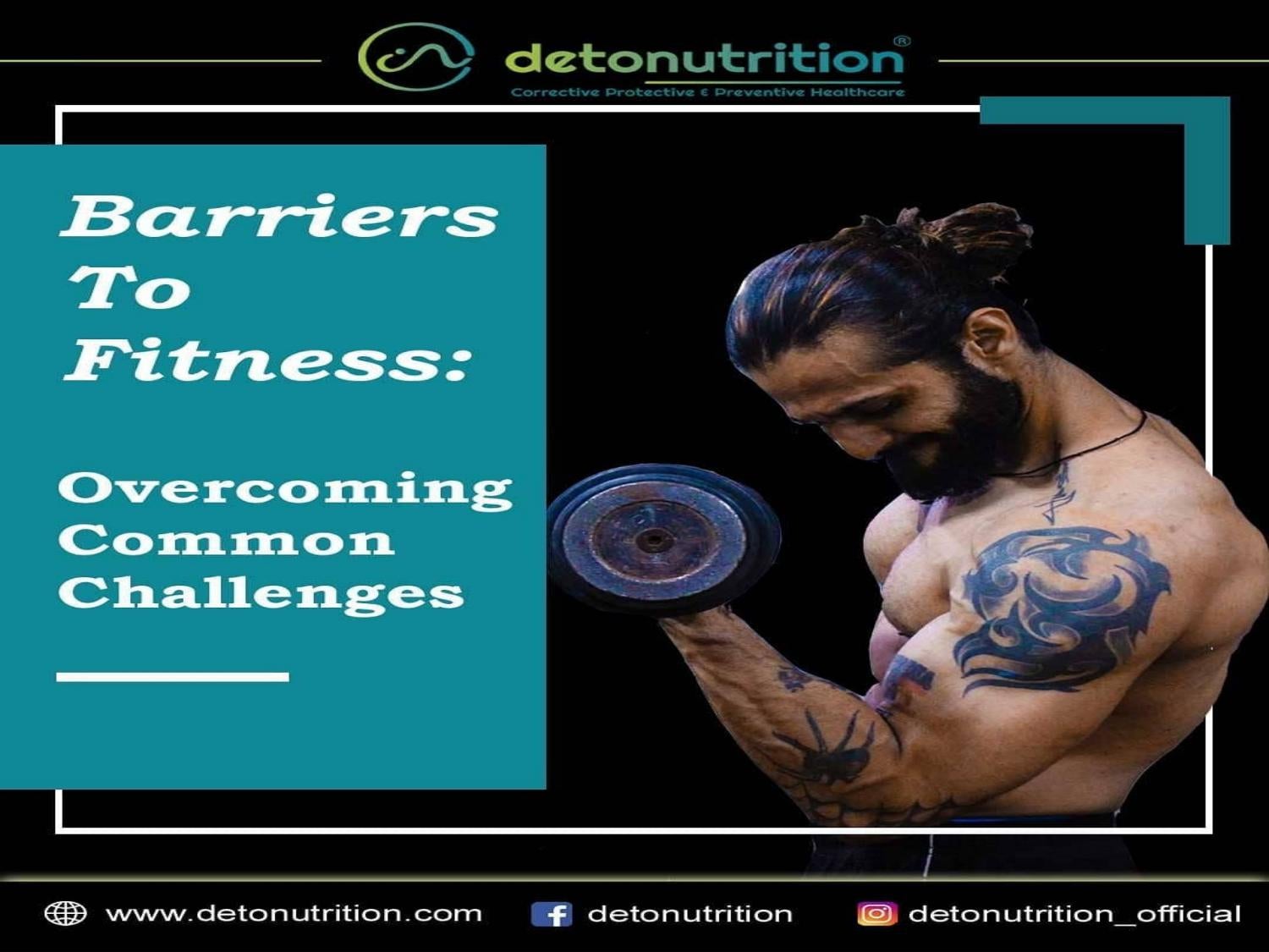 Barrier to Fitness - Common Challenges to Overcome It by Deto Nutrition ...