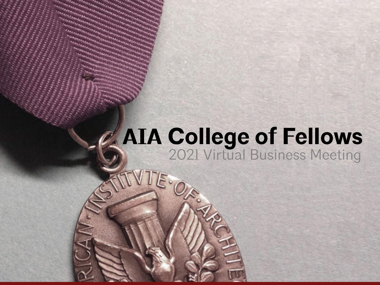 AIA College of Fellows 2021 Virtual Business Meeting by AIA College of ...