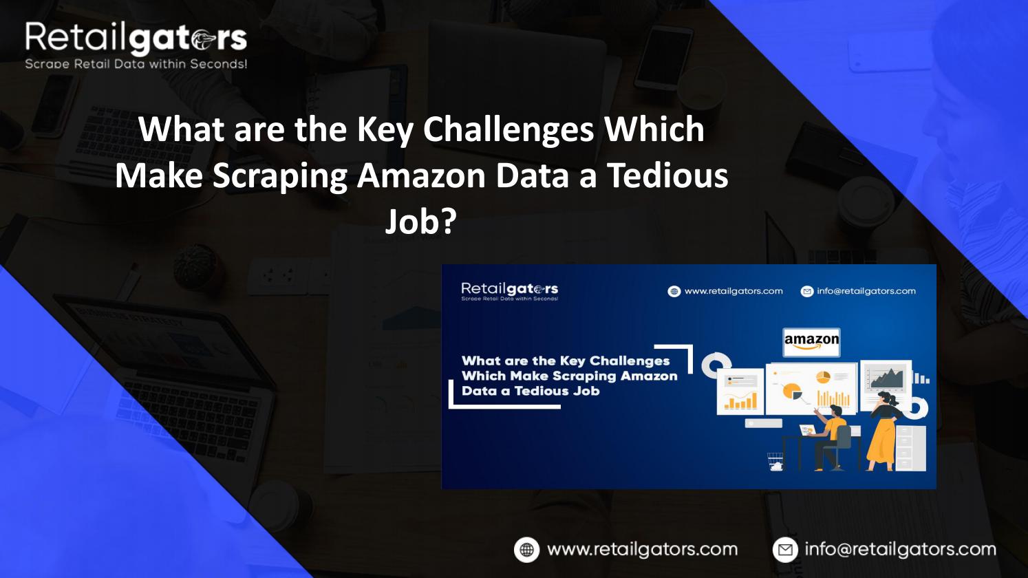 what are the key challanges which make scraping amazon data a tedious ...