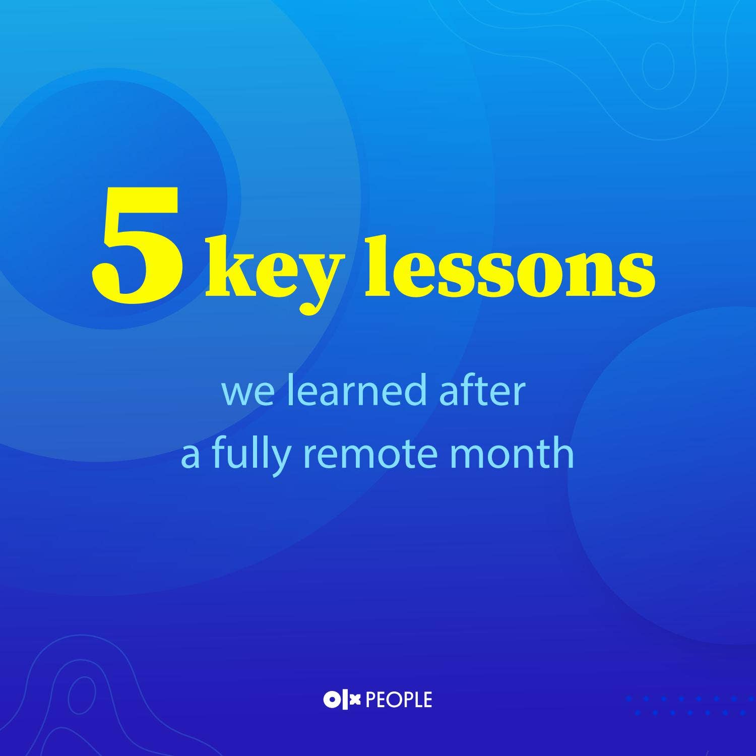 5 Key Lessons We Learned After a Fully Remote Month by Shalini Laxmish ...