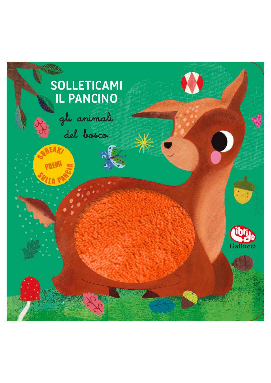 Solleticami il pancino. Gli animali del bosco by Carlo Gallucci editore ...