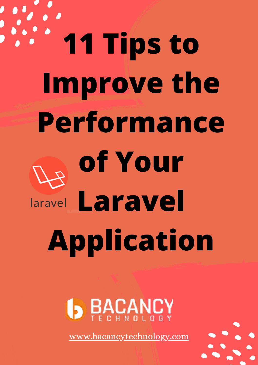 11 Tips To Improve The Performance Of Your Laravel Application By Bacancy Technology Issuu