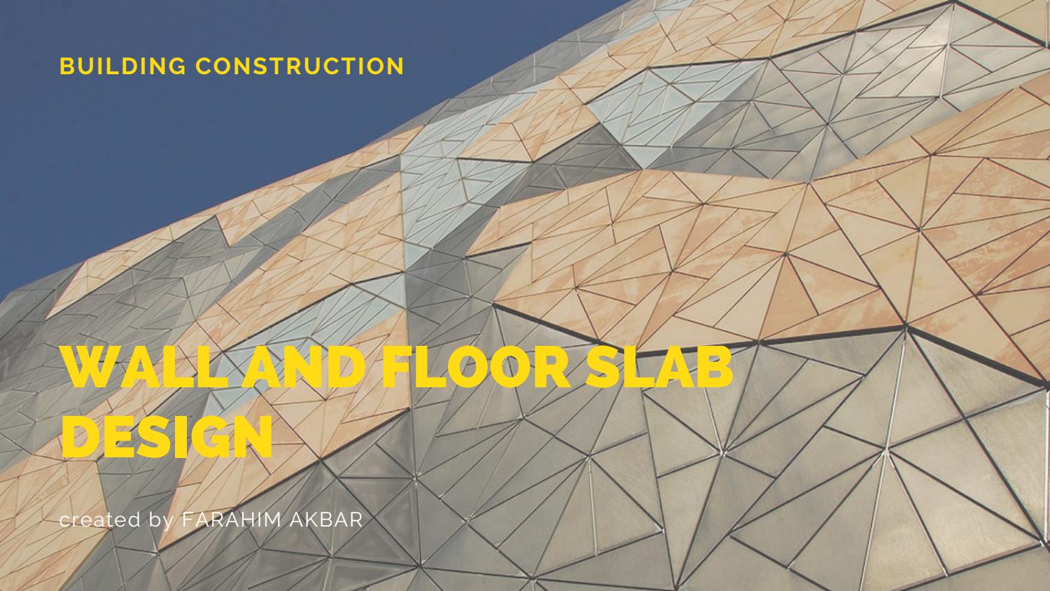 WALL AND FLOOR SLAB DESIGN | BUILDING CONSTRUCTION | SLIDES by FARAHIM ...