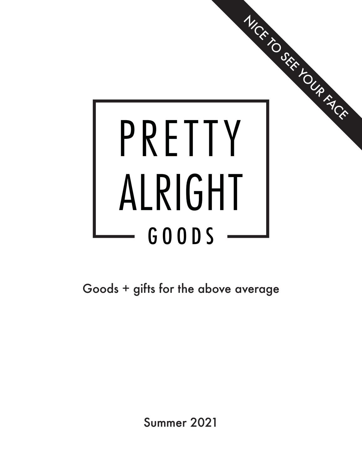 Pretty Alright Goods Catalog Summer 2021 by Just Got 2 Have It! - Issuu