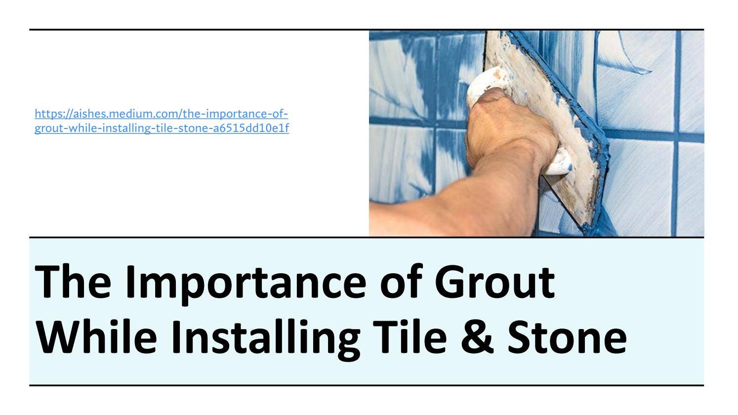 The Importance of Grout While Installing Tile & Stone by aftabbahmed61 ...