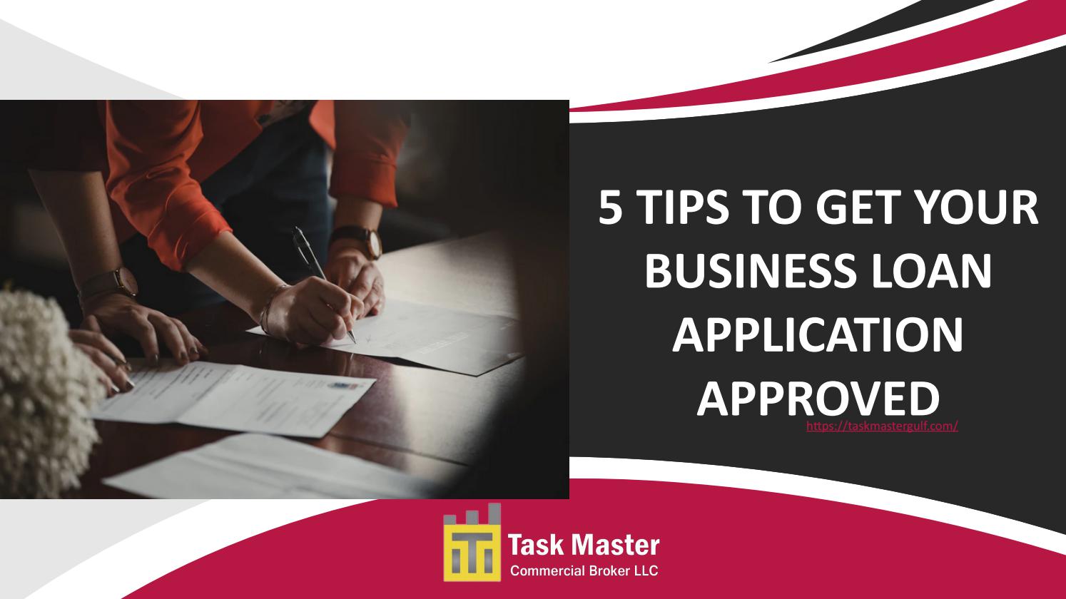 5 Tips to Get Your Business Loan Application Approved by taskmastergulf ...