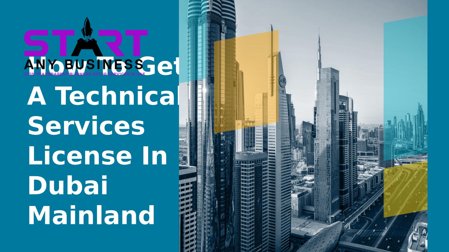 How To Get A Technical Services License In Dubai Mainland by Start Any ...