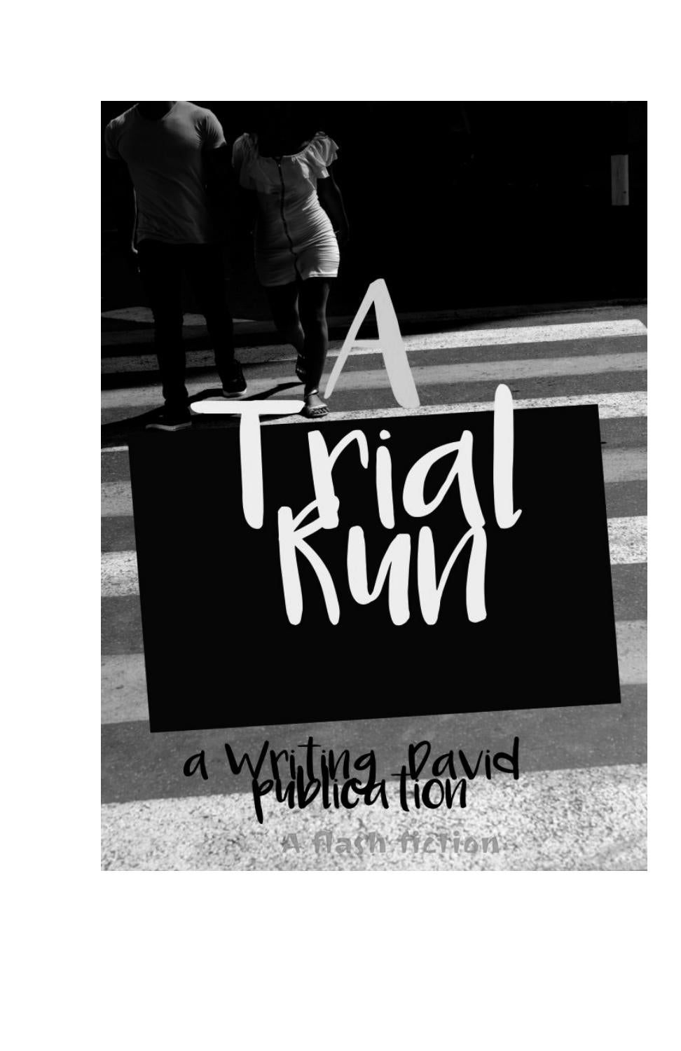 A Trial Run by writingdavid - Issuu