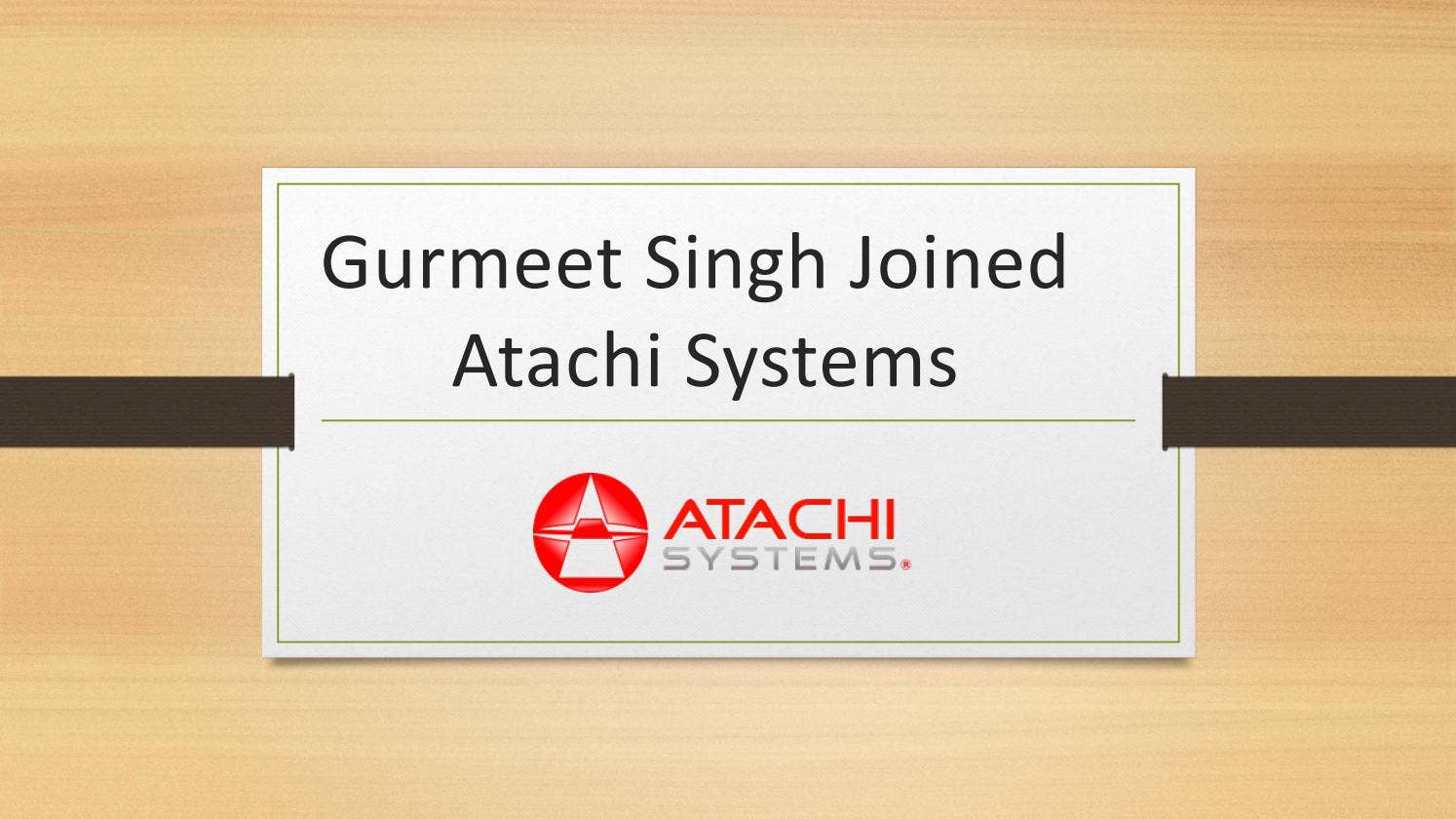 Gurmeet Singh Joined Atachi Systems by MES for Medical Devices and ...