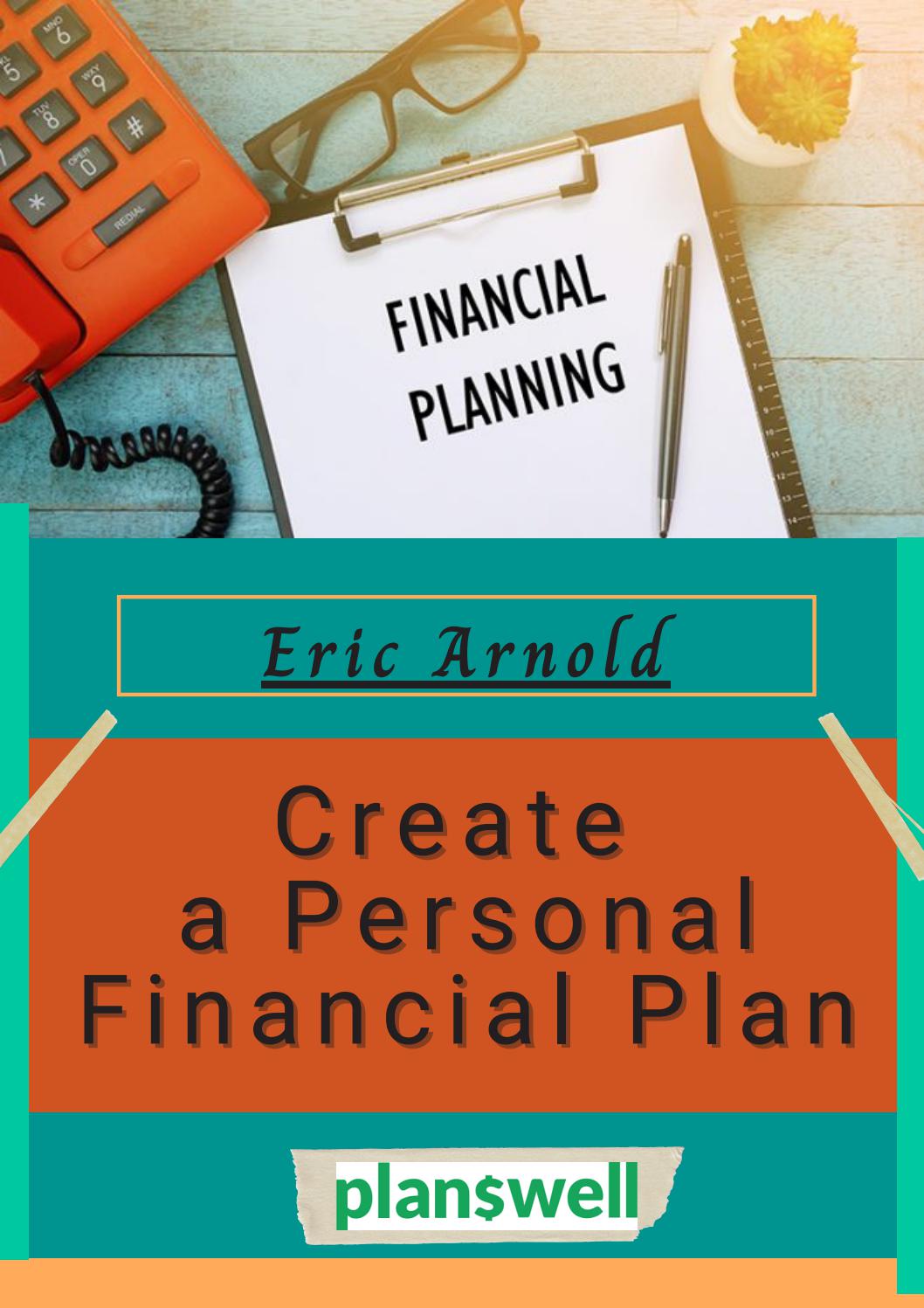 Eric Arnold Create A Personal Financial Plan By Ericarnoldp Issuu eric-arnold-create-a-personal-financial-plan-by-ericarnoldp-issuu