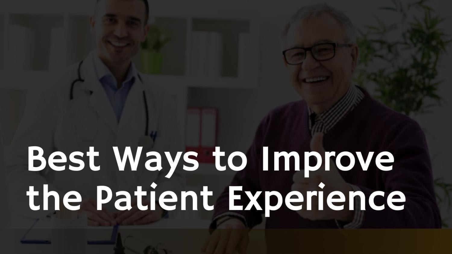 Best Ways to Improve the Patient Experience by Quality Reviews - Issuu