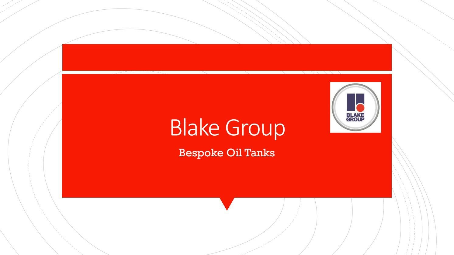 Oil Tanks by Blake Group by Blake Group - Issuu