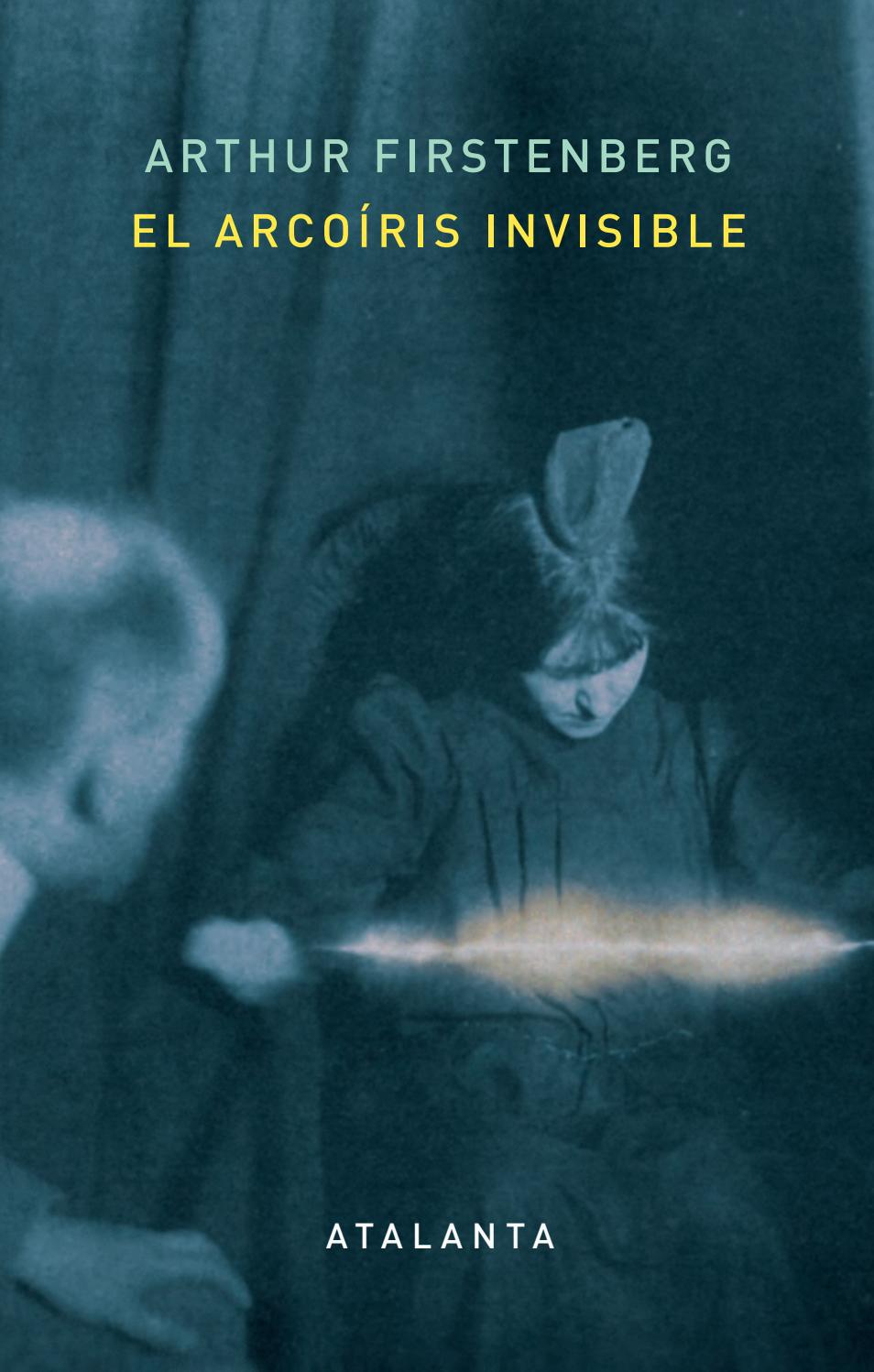 El arcoíris invisible - Arthur Firstenberg by ATALANTA - Issuu