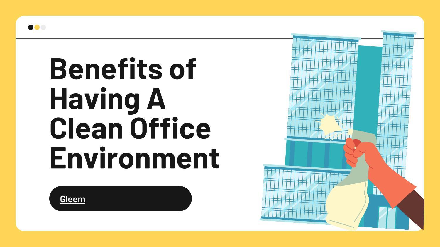 Benefits of Having A Clean Office Environment by gleemcleaners - Issuu