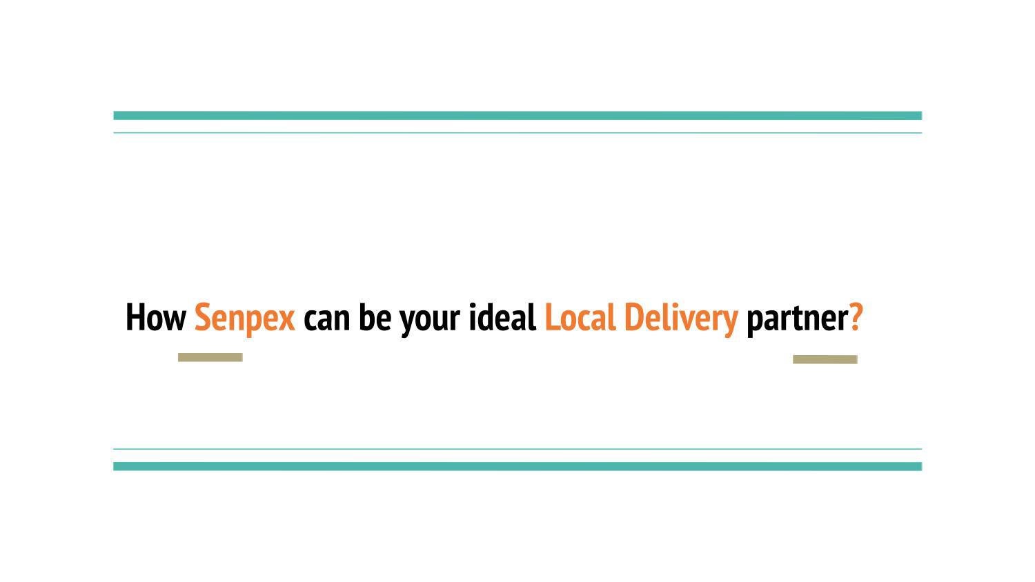 How Senpex can be your ideal Local Delivery partner? by Senpex - Issuu