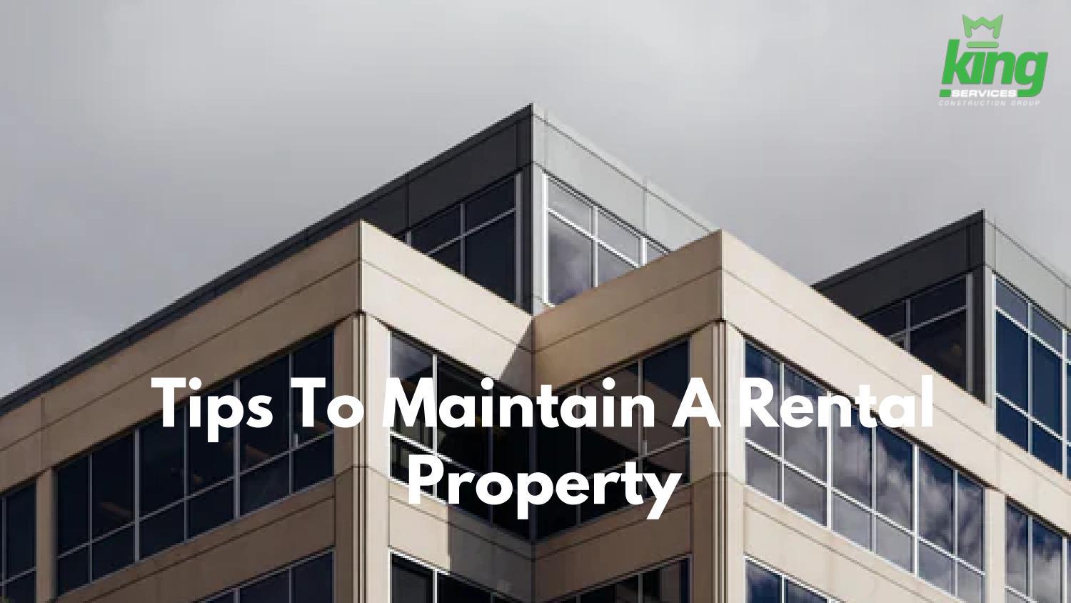 Tips To Maintain A Rental Property by king Services - Issuu