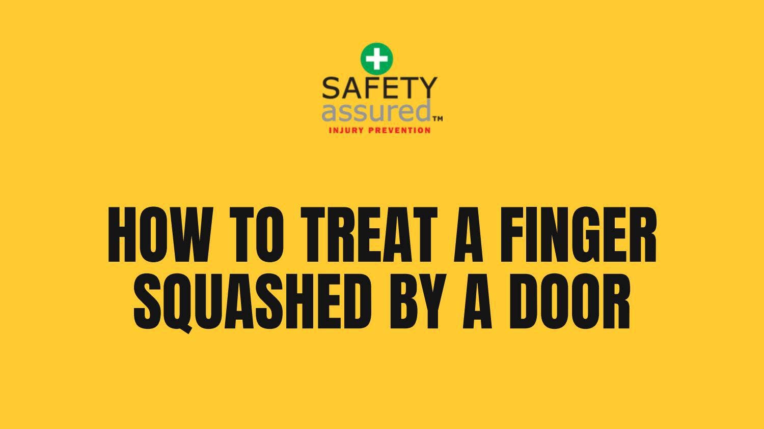 How to treat a finger squashed by a door by Safety Assured - Issuu