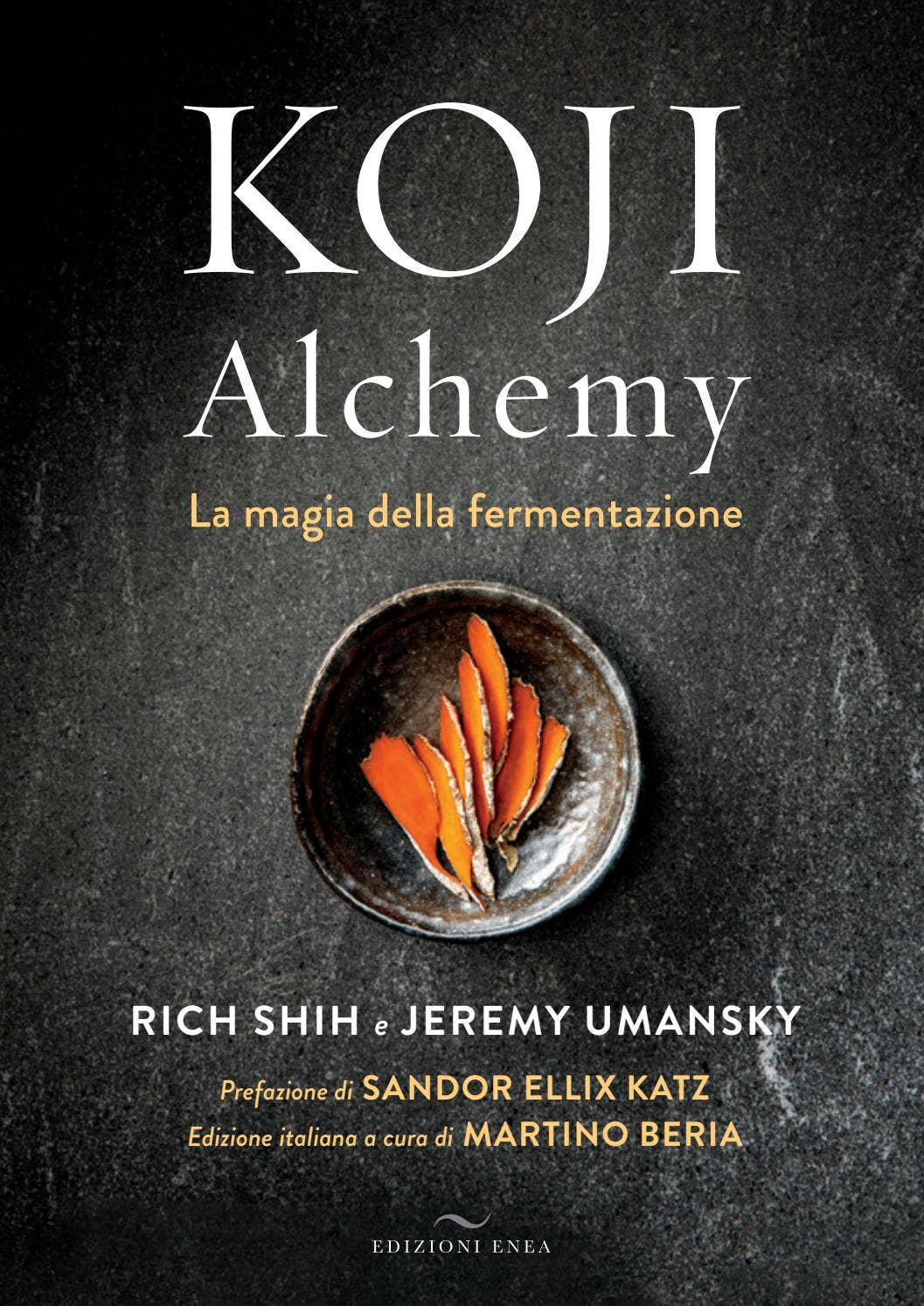 Koji Alchemy. La magia della fermentazione by Edizioni Enea - Issuu