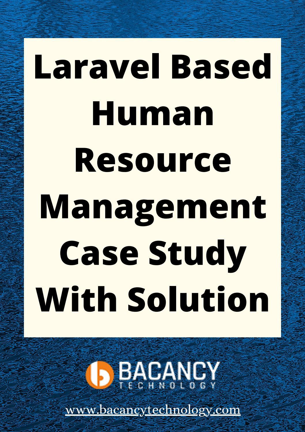 Laravel Based Human Resource Management Case Study With Solution By 