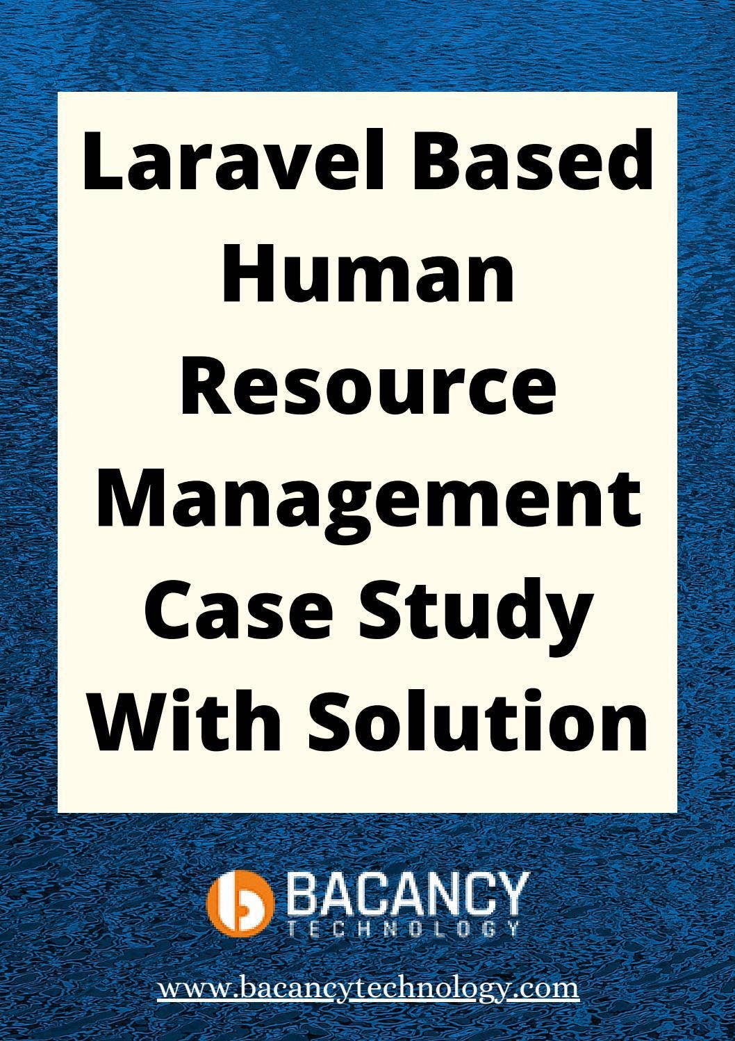 Laravel Based Human Resource Management Case Study With Solution by ...