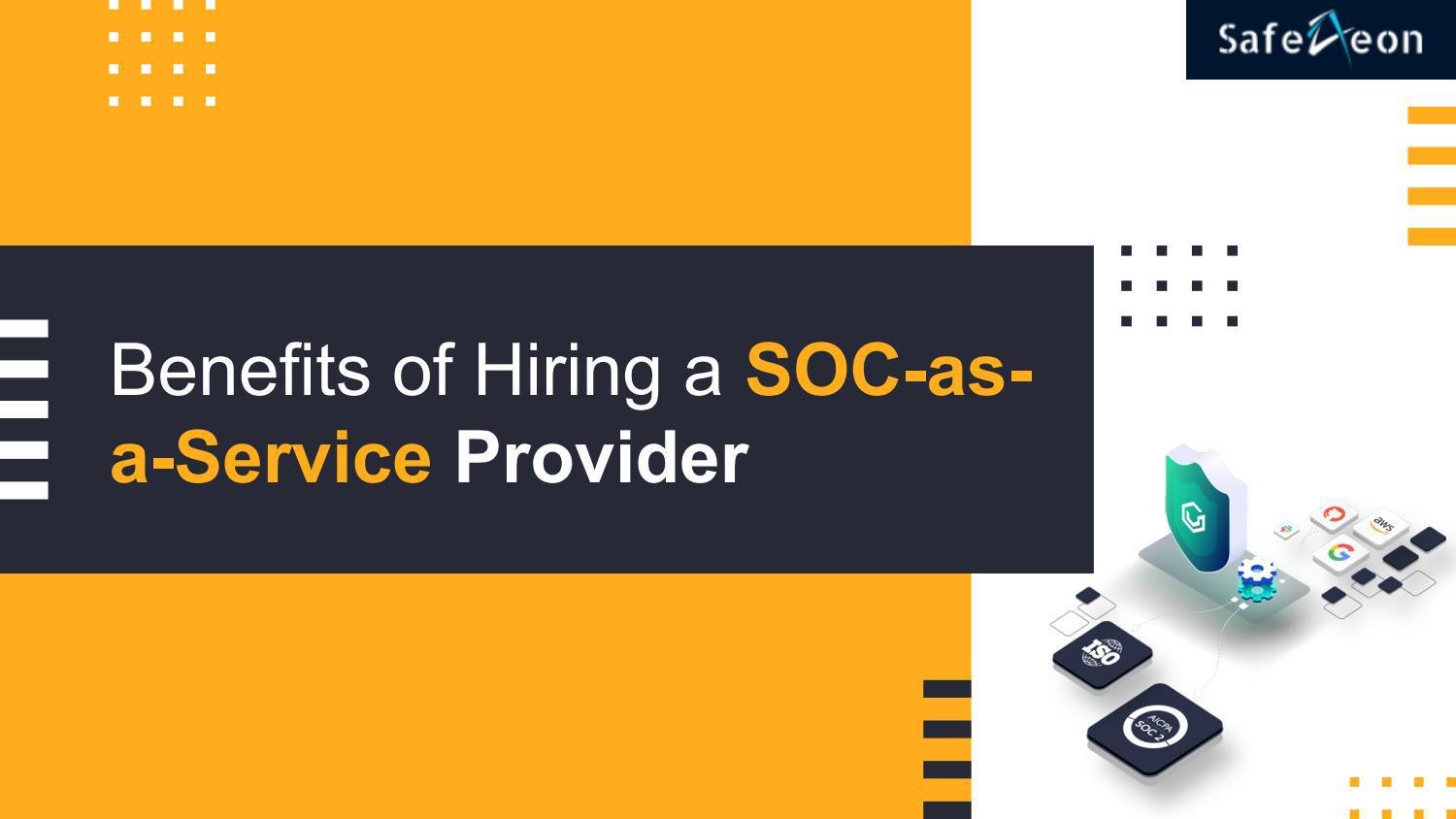 Explore Benefits of Hiring a SOC-as-a-Service Provider by SafeAeon Inc ...