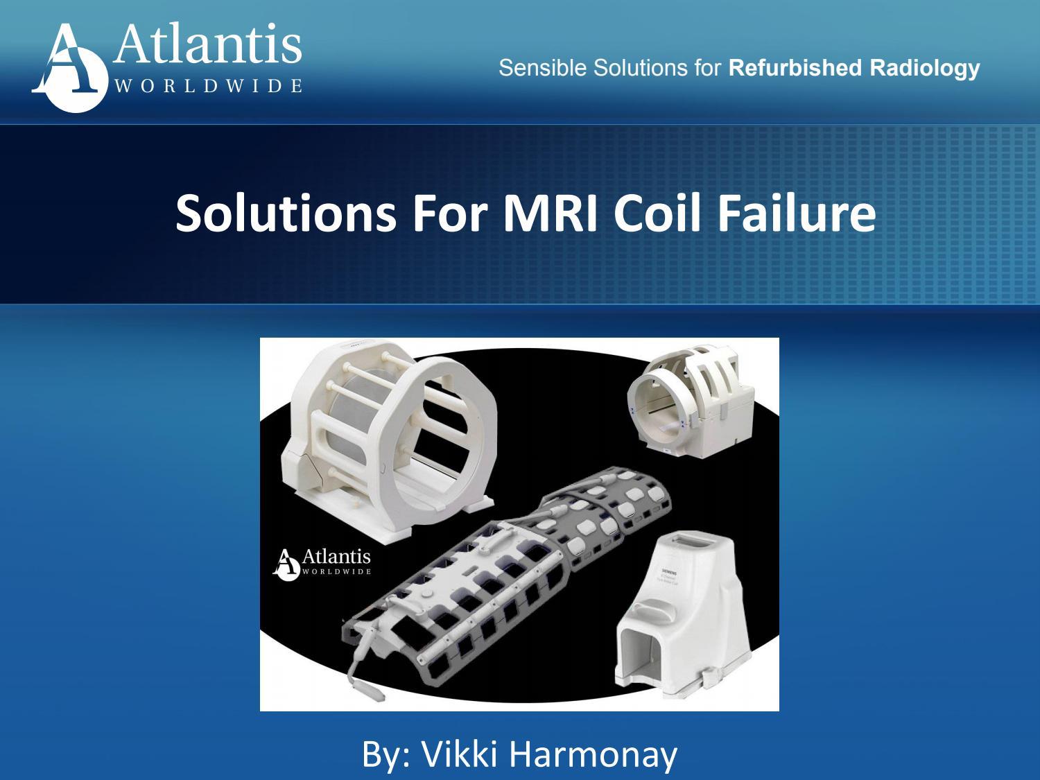 Solutions For MRI Coil Failure | Atlantis Worldwide by Atlantis ...