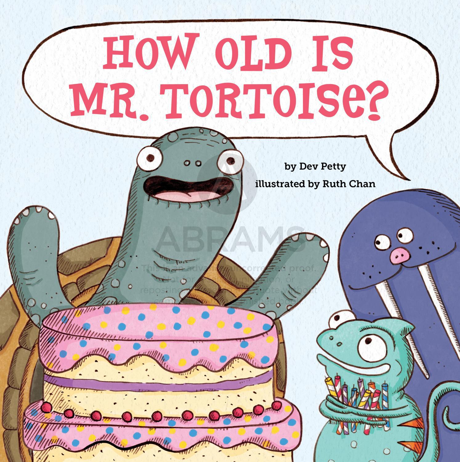How Old is Mr. Tortoise by sales-abramsbooks - Issuu
