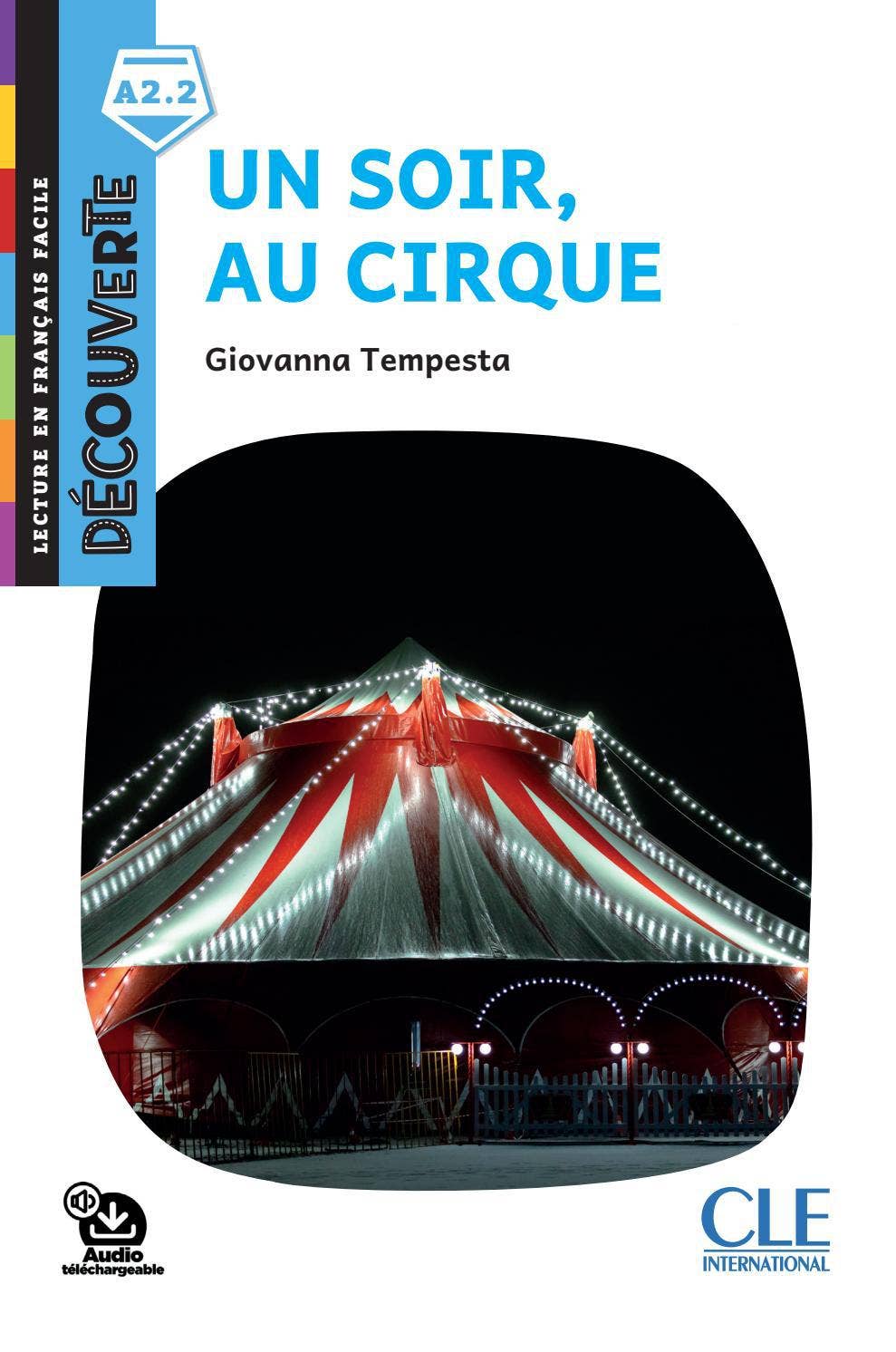 Un soir au cirque - Niveau A2.2 by CLE International - Issuu