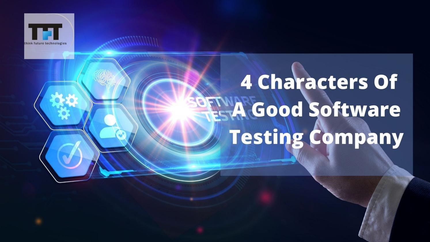 4 Characters Of A Good Software Testing Company by ...
