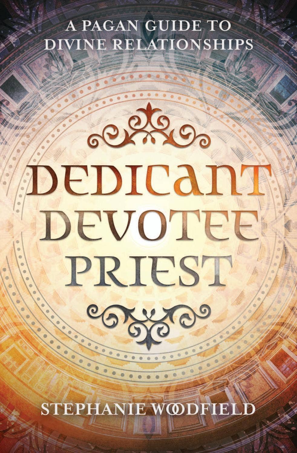Dedicant, Devotee, Priest, by Stephanie Woodfield by Llewellyn ...
