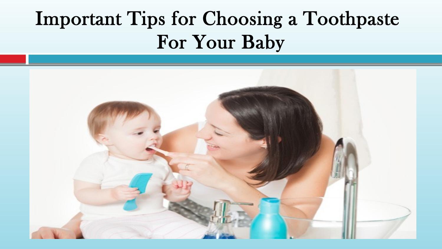Important Tips for Choosing a Toothpaste for your Baby by dentaltips123 ...