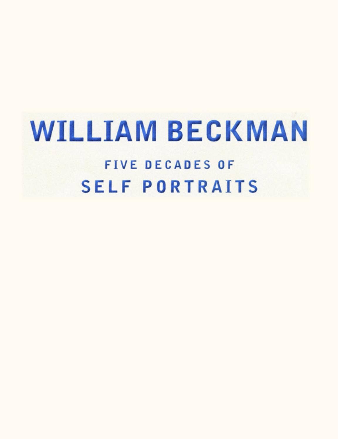 William Beckman: Five Decades of Self Portraits by Forum Gallery - Issuu