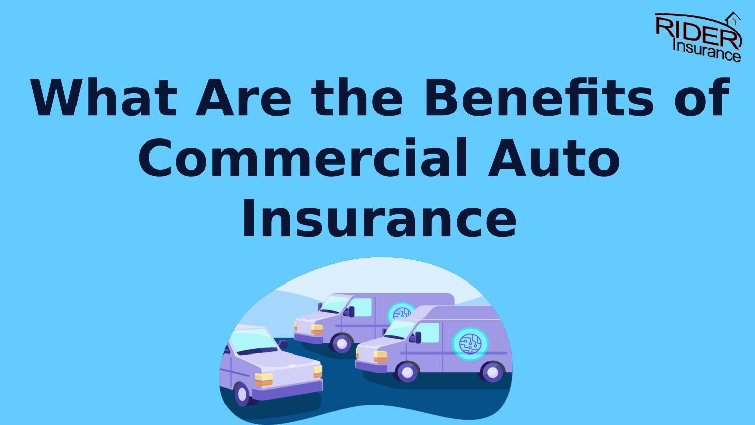 What Are the Benefits of Commercial Auto Insurance? by Rider Insurance ...
