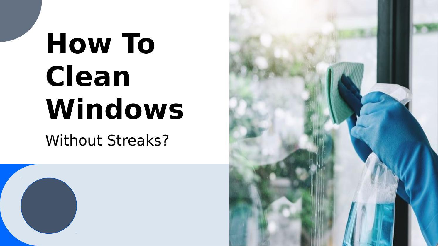 How To Clean Windows Without Streaks? by grace Mathew - Issuu