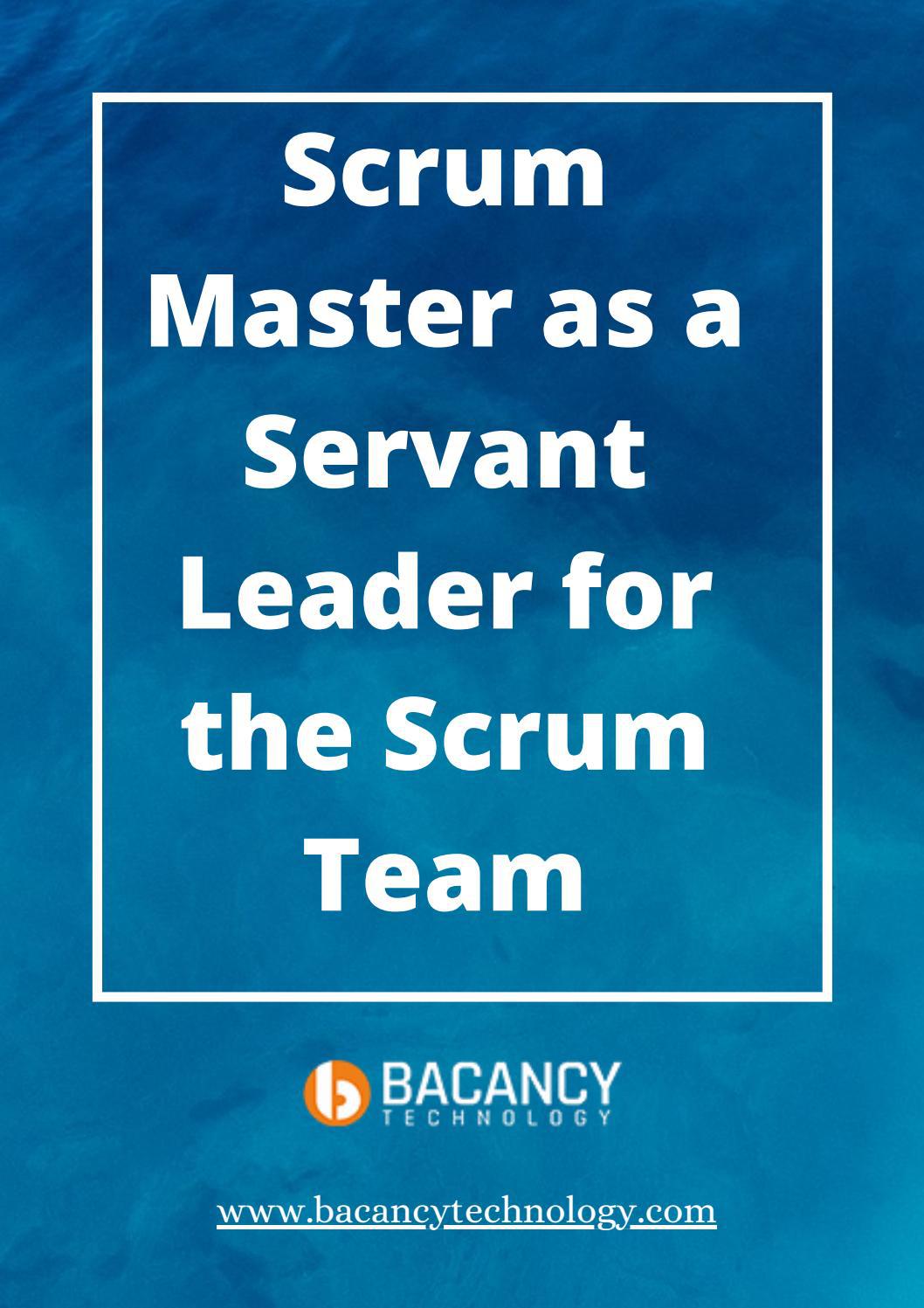 Scrum Master as a Servant Leader for the Scrum Team by Bacancy ...