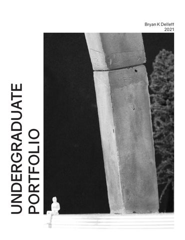 Bryan K Dellett Undergraduate Portfolio 2021 by bryankdellett - Issuu