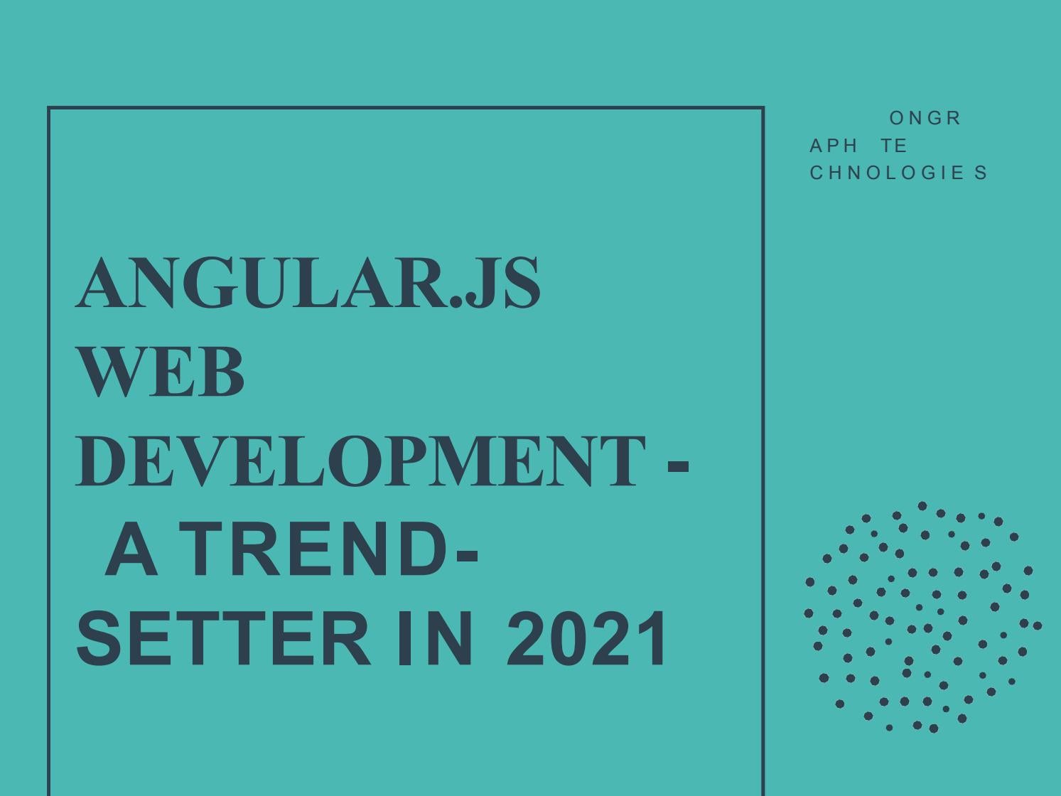 AngularJS Web Development - A Trend-Setter in 2021 by Poonam Soni - Issuu