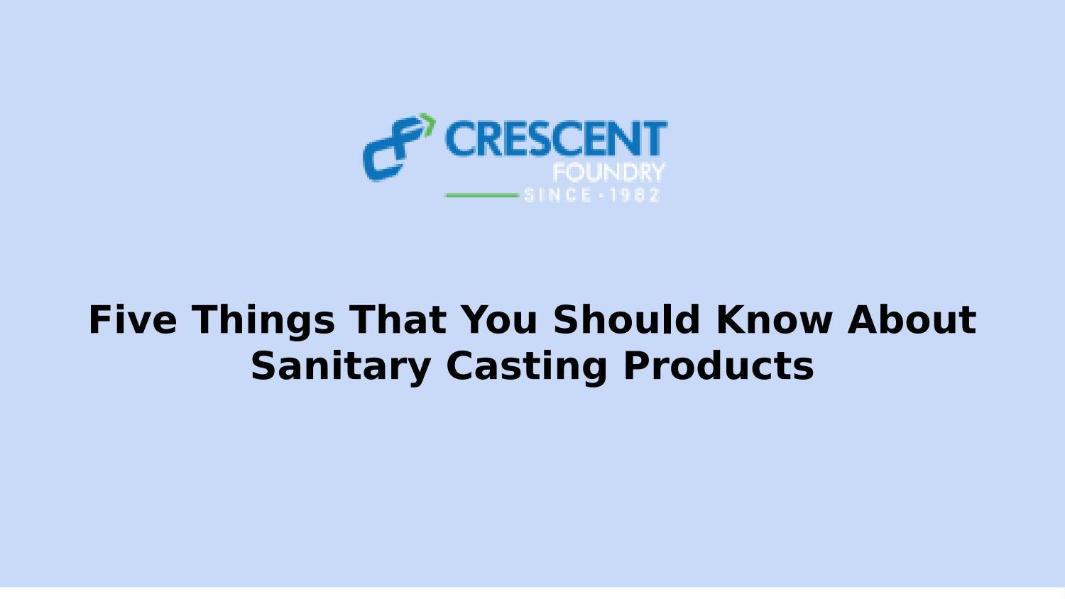 Five Things That You Should Know About Sanitary Casting Products by ...