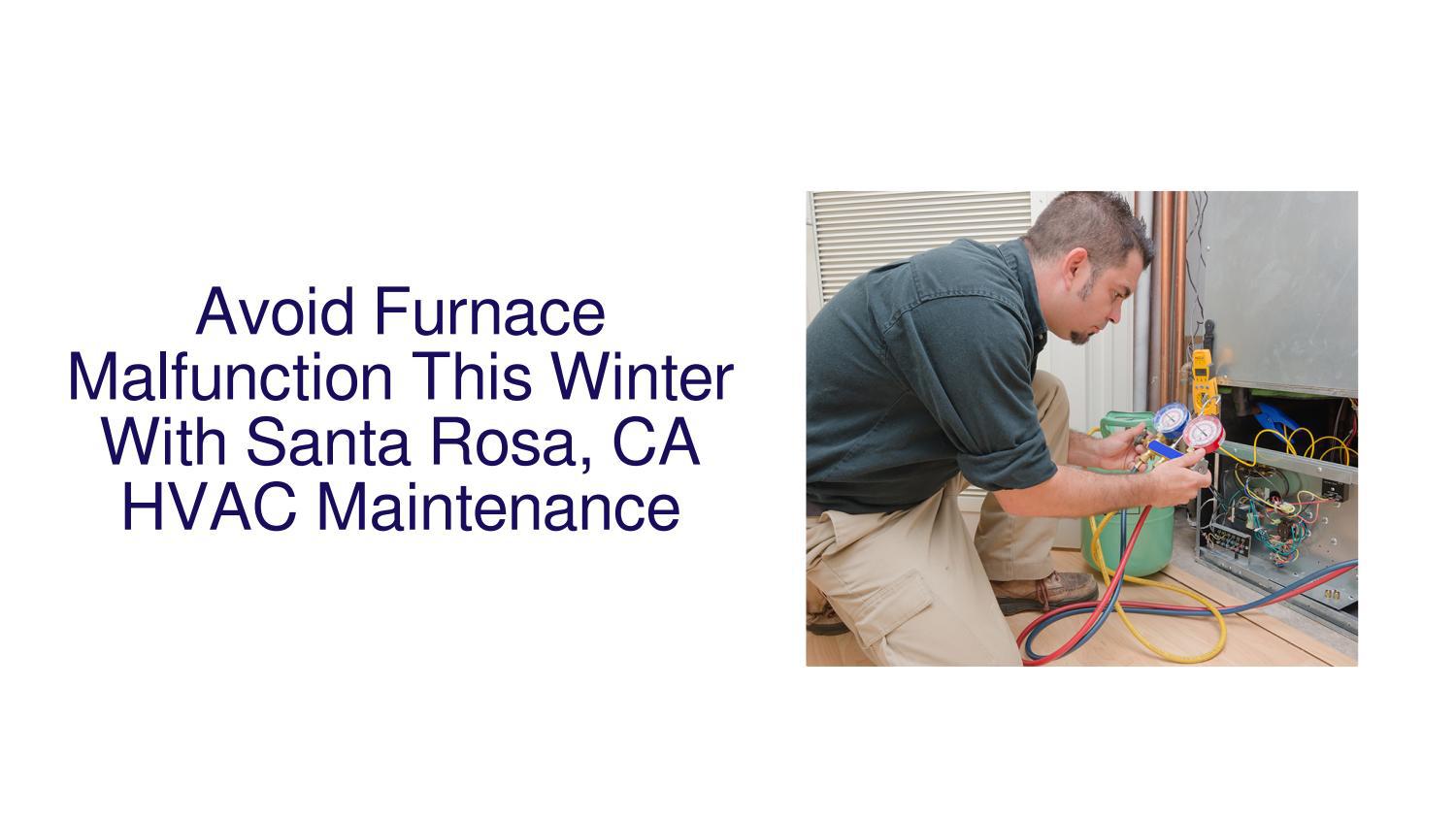 Avoid Furnace Malfunction This Winter With Santa Rosa, CA HVAC ...