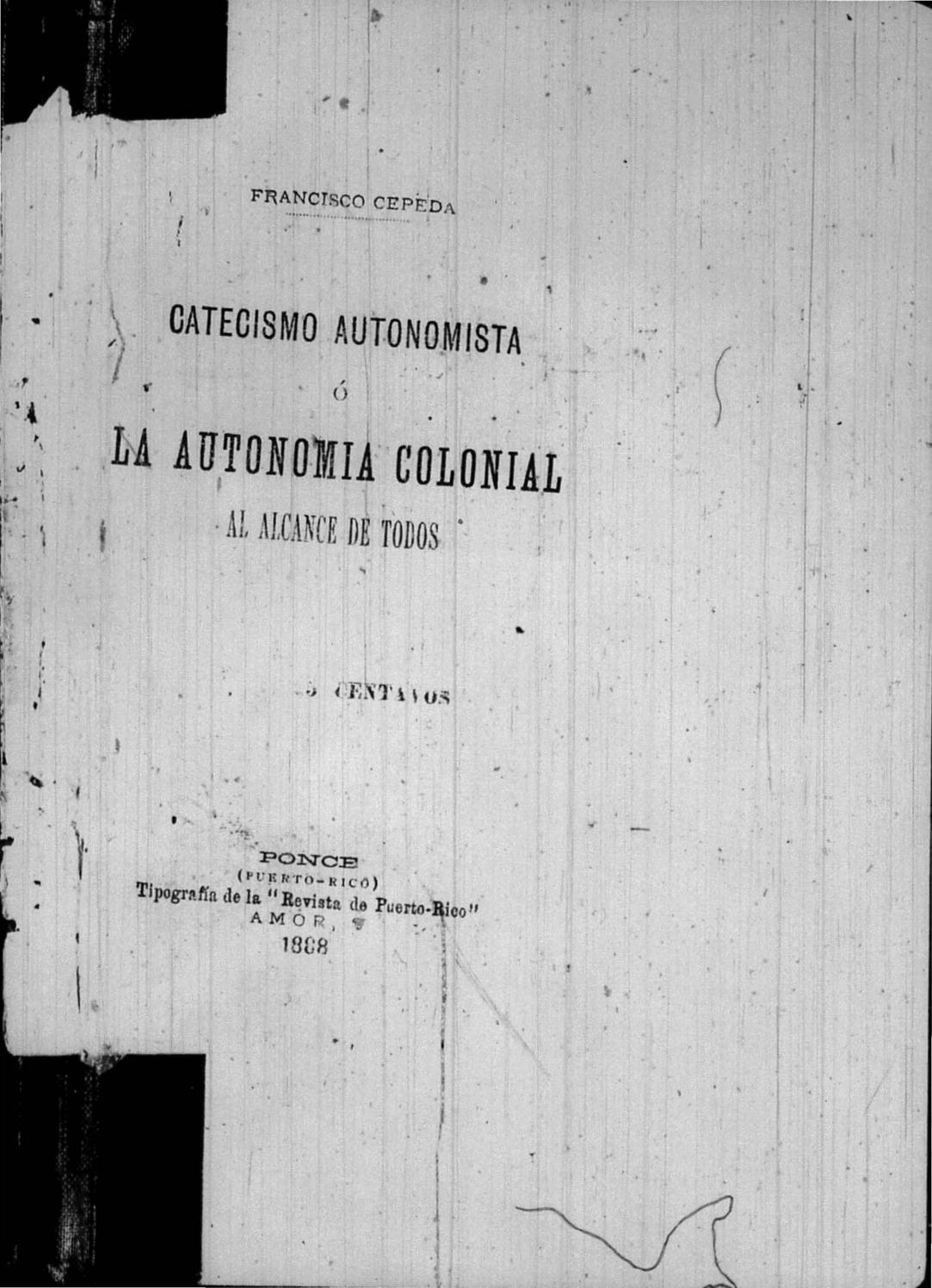 Catecismo autonomista o la autonomía colonial al alcance de todos (1888 ...