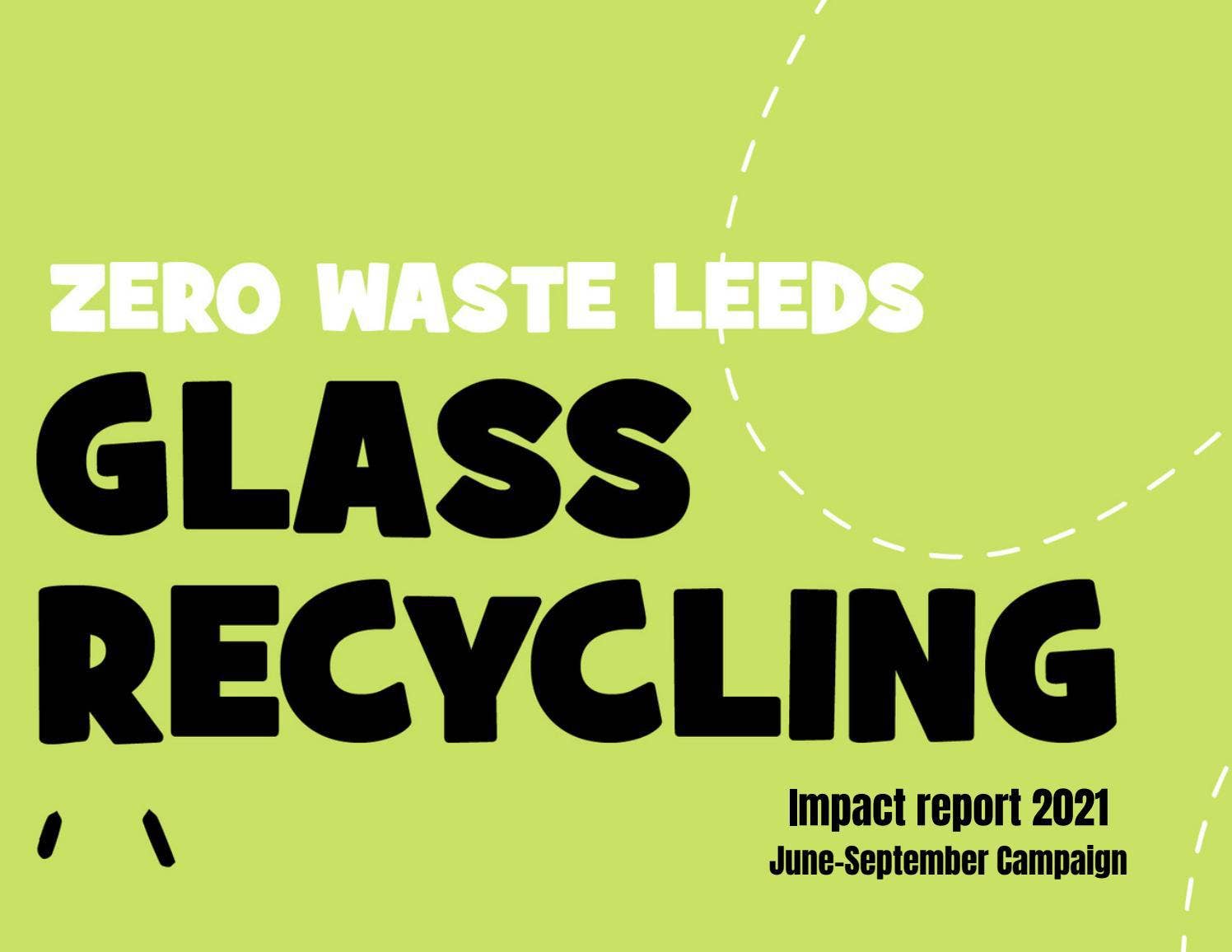 Zero Waste Leeds- Glass Recycling Campaign Impact Report June-September ...